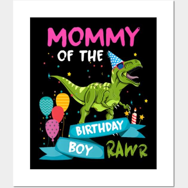 Mommy Of The Birthday Boy T-Rex Rawr Dinosaur Birthday - Mommy Of The Birthday Boy - Posters and ...